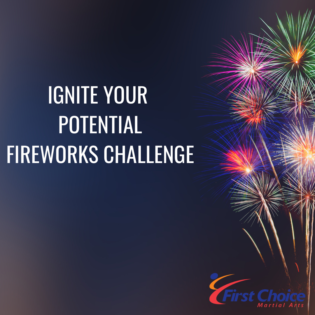 Ignite Your Potential Fireworks Challenge – First Choice Martial Arts