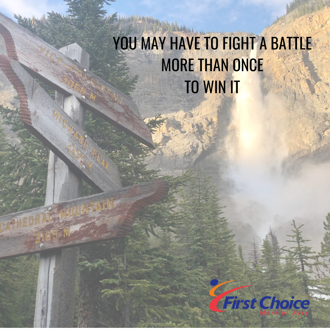 You May have to Fight a Battle More than Once to Win It. – First Choice ...